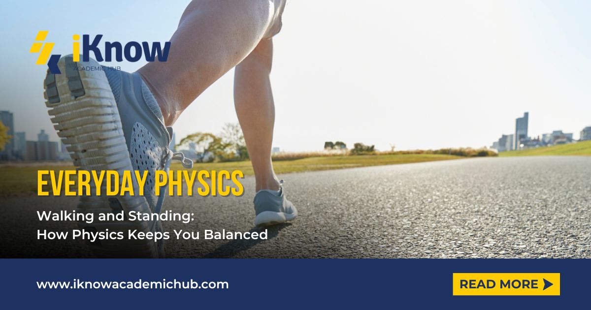Walking and Standing: How Physics Keeps You Balanced